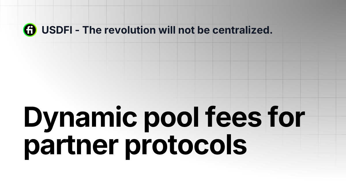 Dynamic pool fees for partner protocols | USDFI - The revolution will ...